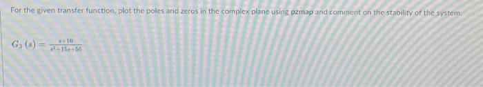 Solved For The Given Transfer Function Plot The Poles And 1831