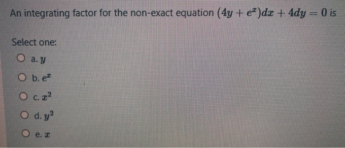 Solved An integrating factor for the non-exact equation (4y | Chegg.com