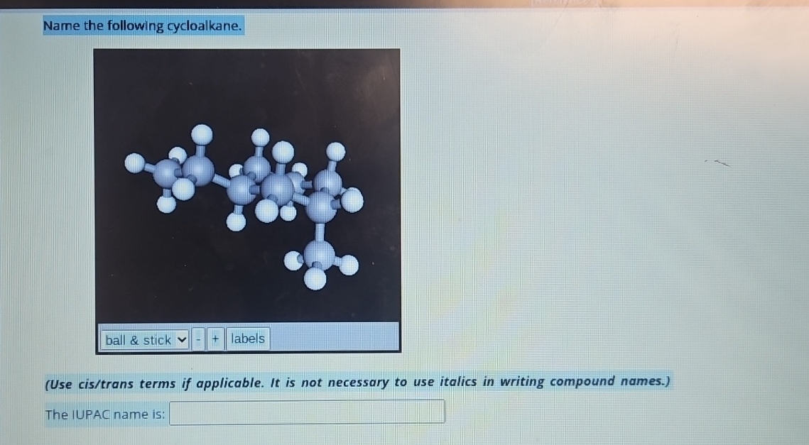 Solved Name the following cycloalkane.(Use cis/trans terms | Chegg.com
