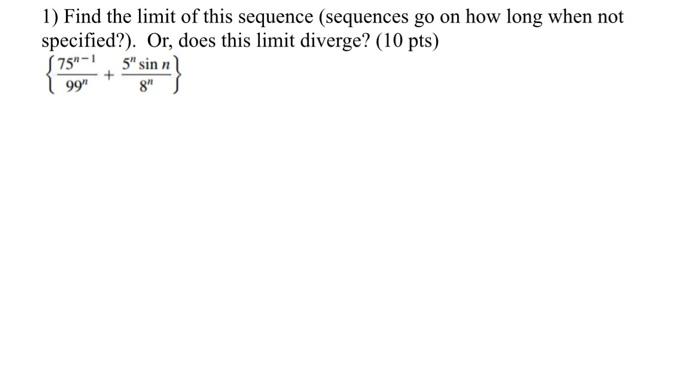 Solved 1) Find the limit of this sequence (sequences go on | Chegg.com
