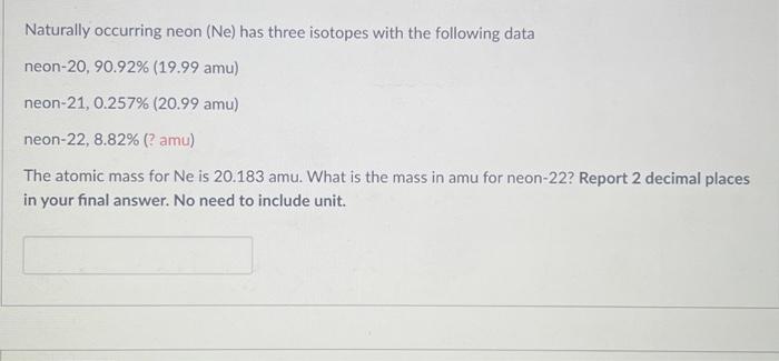 Solved Naturally occurring neon ( Ne ) has three isotopes | Chegg.com