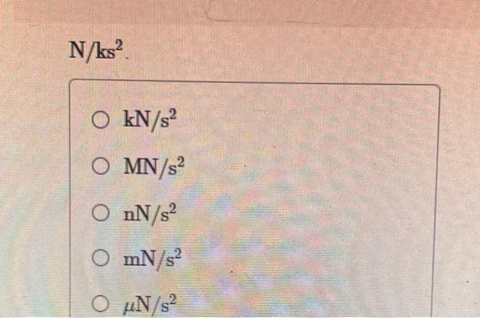 Solved MN⋅mm μN⋅m kN⋅m MN⋅m N⋅m mN⋅mkg/mm kg/μm Gg/m kg/mm | Chegg.com