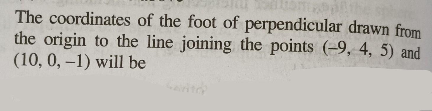 Solved The coordinates of the foot of perpendicular drawn | Chegg.com