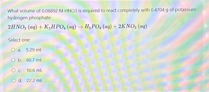 Solved What volume of 0.08892 M HNO3 is required to react | Chegg.com