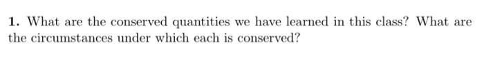 1. What are the conserved quantities we have learned | Chegg.com