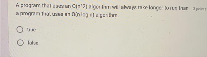 Solved A program that uses an O(n∧2) algorithm will always | Chegg.com