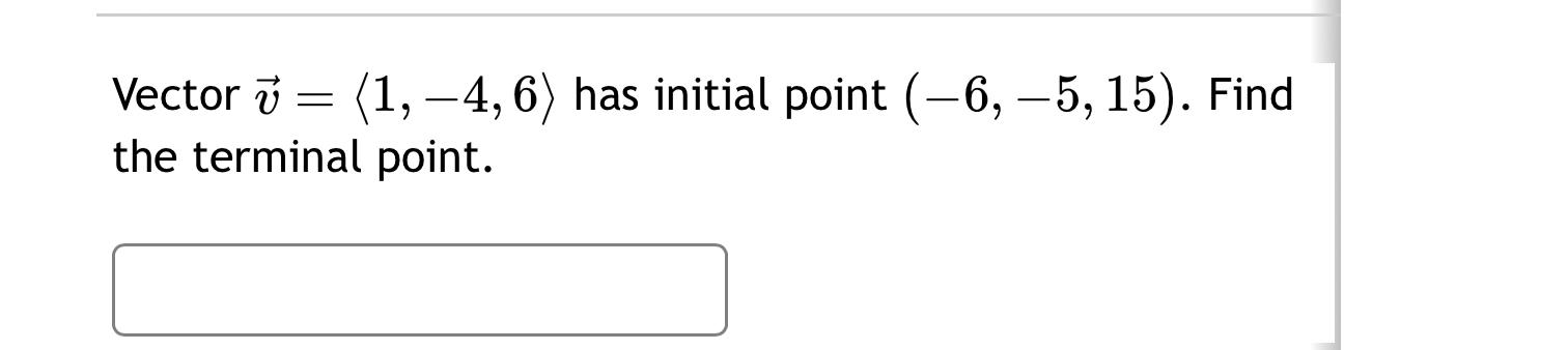 Solved Vector vec(v)=(:1,-4,6:) ﻿has initial point | Chegg.com