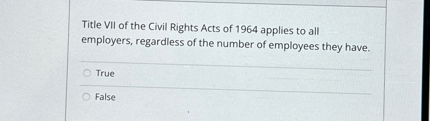 Solved Title VII of the Civil Rights Acts of 1964 ﻿applies | Chegg.com