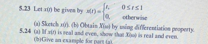Solved 5.23 Let x(t) be given by x(t)={t,0,0≤t≤1 otherwise | Chegg.com