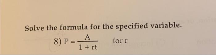 Solved Solve the formula for the specified variable. 8) P = | Chegg.com