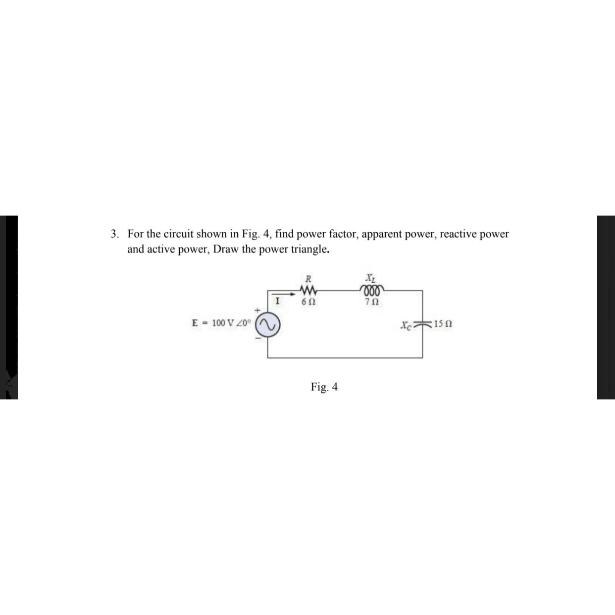 Solved For the circuit shown in Fig. 4, ﻿find power factor, | Chegg.com