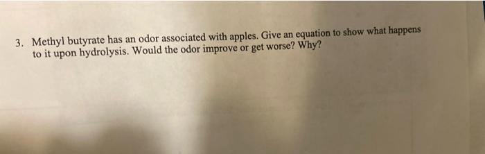 Solved 3. Methyl butyrate has an odor associated with | Chegg.com