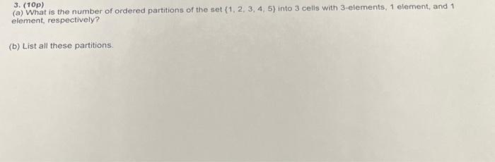 Solved 3. (10p) (a) What is the number of ordered partitions | Chegg.com