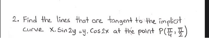 Solved 2. Find the lines that are tangent to the implicit | Chegg.com