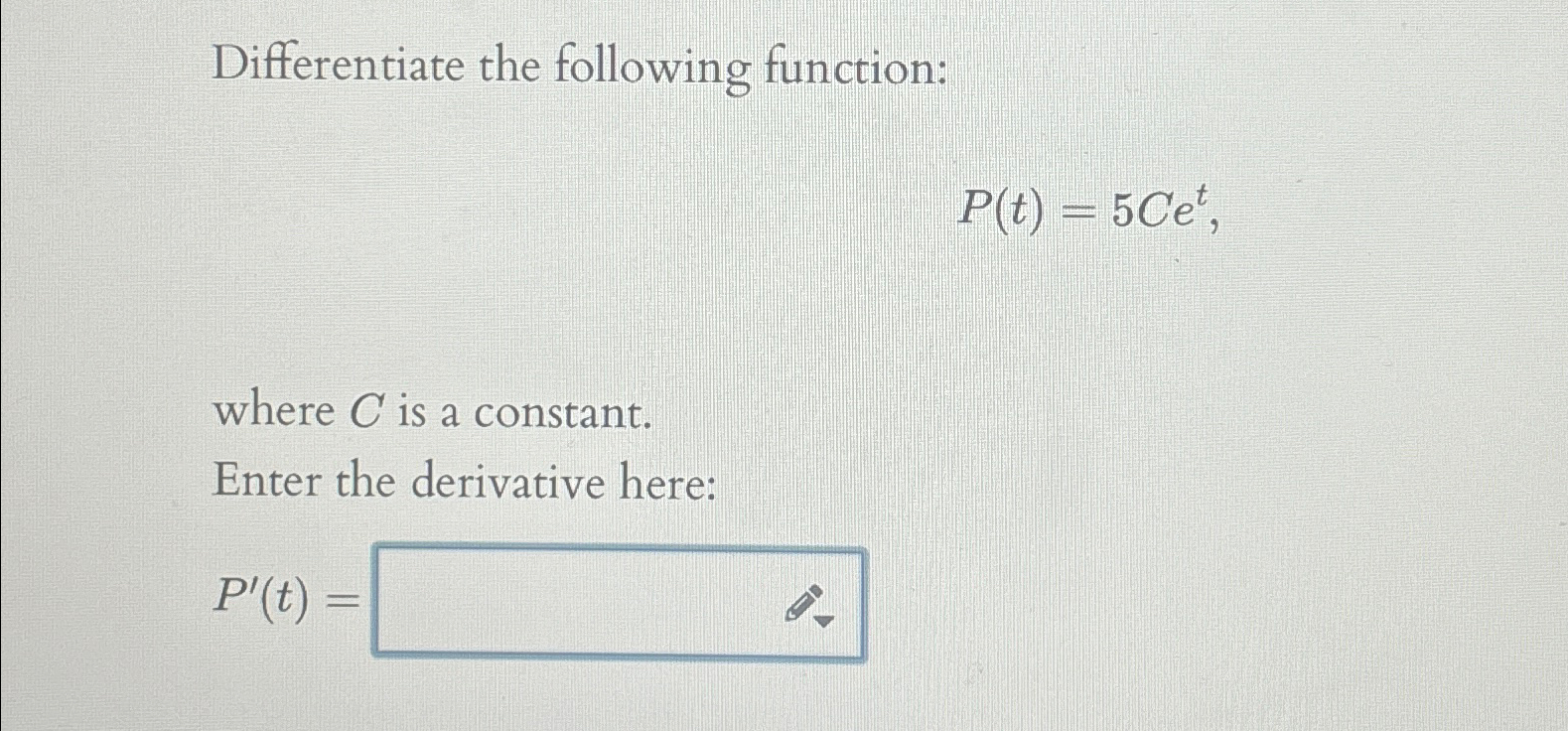 Solved Differentiate the following function:P(t)=5Cetwhere C | Chegg.com