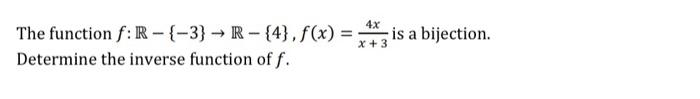 Solved The function f:R−{−3}→R−{4},f(x)=x+34x is a | Chegg.com