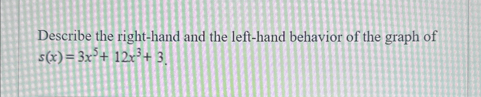 Solved Describe the right-hand and the left-hand behavior of | Chegg.com