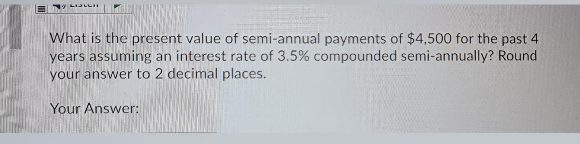 Solved LIULUI What is the present value of semi-annual | Chegg.com