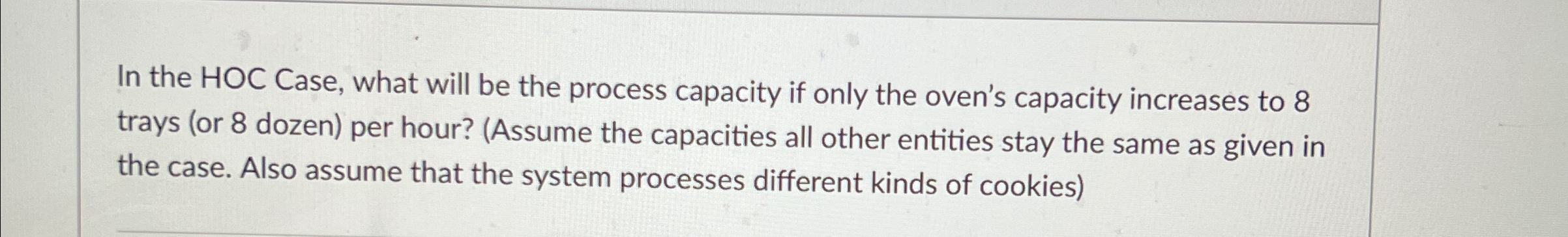 Solved In the HOC Case, what will be the process capacity if | Chegg.com