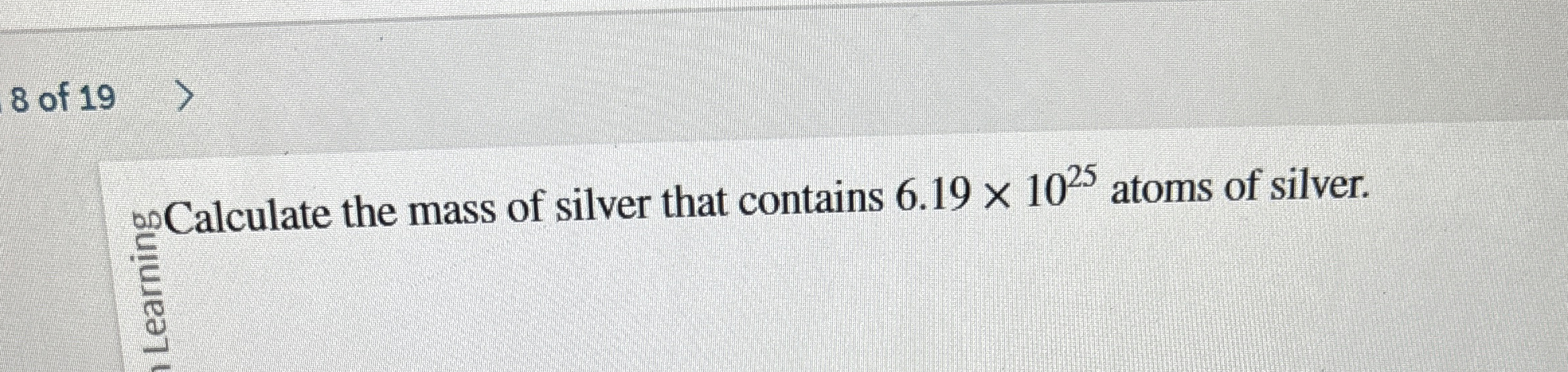 Solved 8 ﻿of 19Calculate the mass of silver that contains | Chegg.com