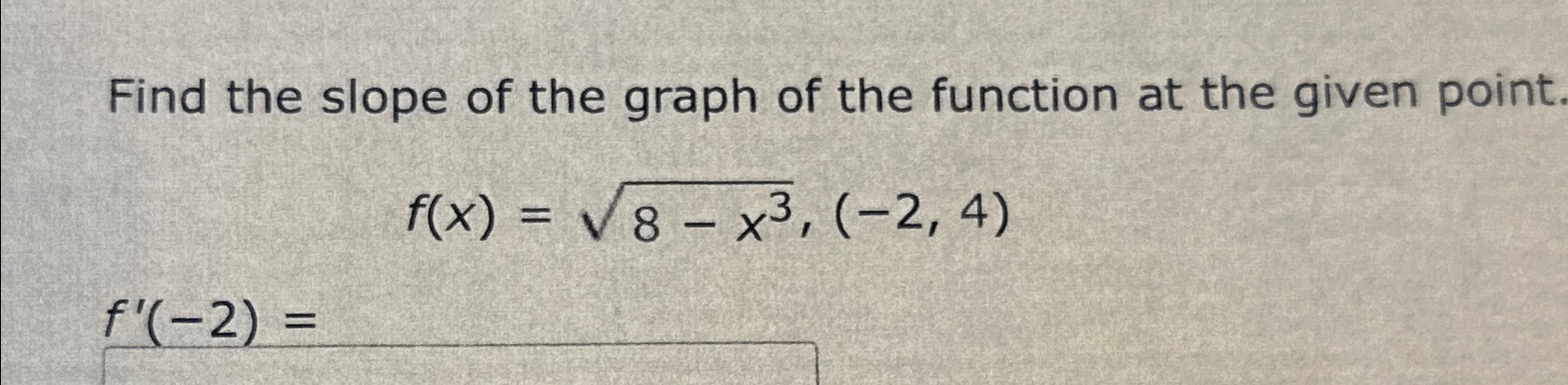 Solved Find the slope of the graph of the function at the | Chegg.com