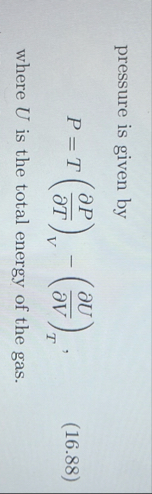 Solved pressure is given byP=T(delPdelT)V-(delUdelV)Twhere U | Chegg.com