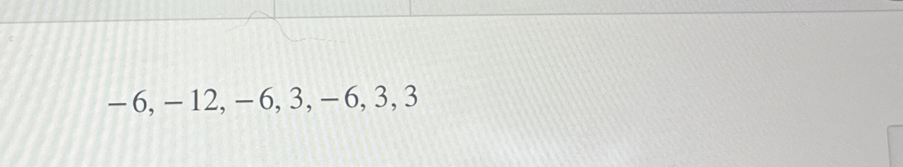 Solved -6,-12,-6,3,-6,3,3Whats the mode of the data set | Chegg.com