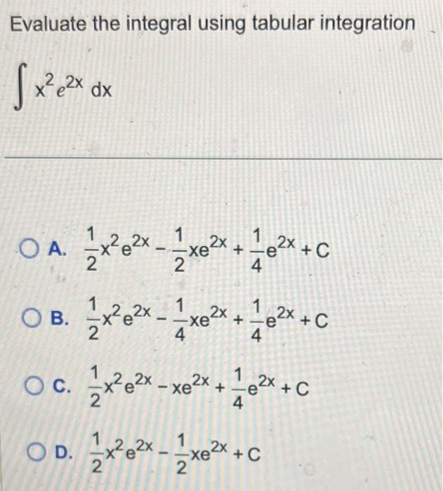 Solved Evaluate the integral using tabular integration | Chegg.com