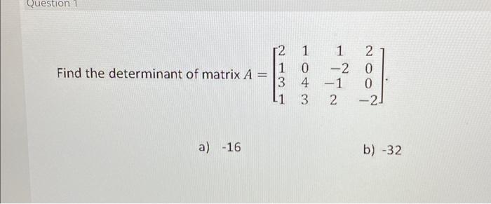 Solved Find the determinant of matrix | Chegg.com