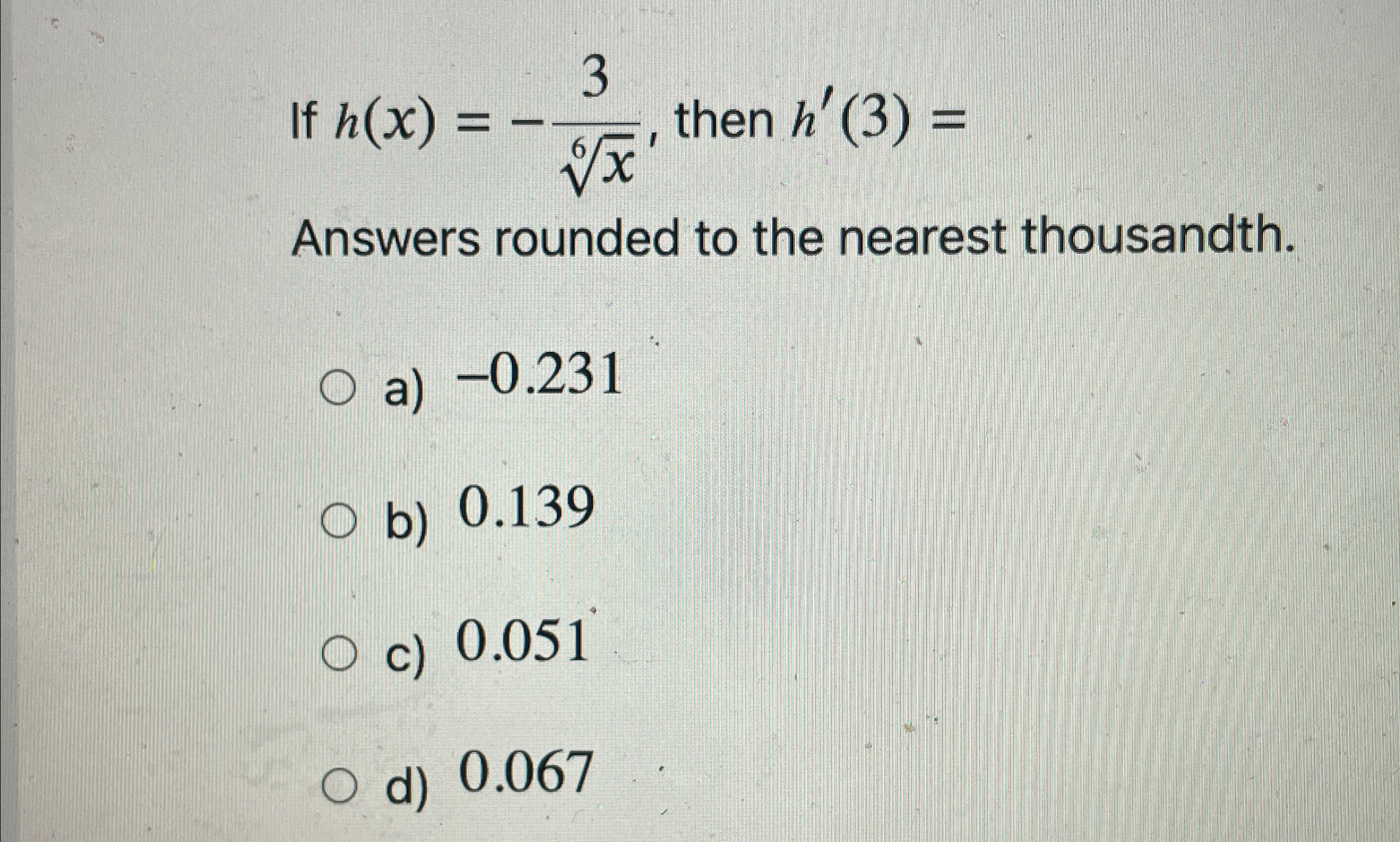 Solved If h(x)=-3x6, ﻿then h'(3)= ﻿Answers rounded to the | Chegg.com