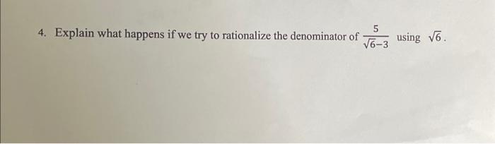 Solved 4. Explain what happens if we try to rationalize the | Chegg.com