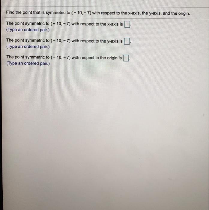 Solved Find the point that is symmetric to (-10.- 7) with | Chegg.com