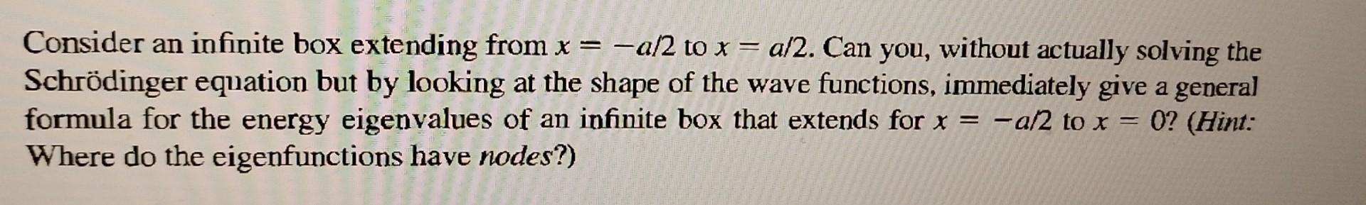Solved Consider an infinite box extending from x=−a/2 to | Chegg.com