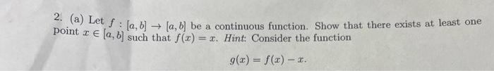 Solved 2. (a) Let f:[a,b]→[a,b] be a continuous function. | Chegg.com