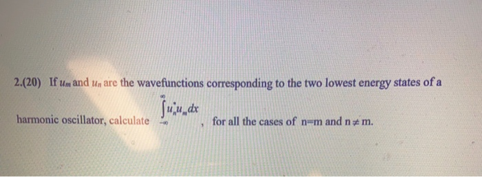 Solved 2.(20) If um and un are the wavefunctions | Chegg.com