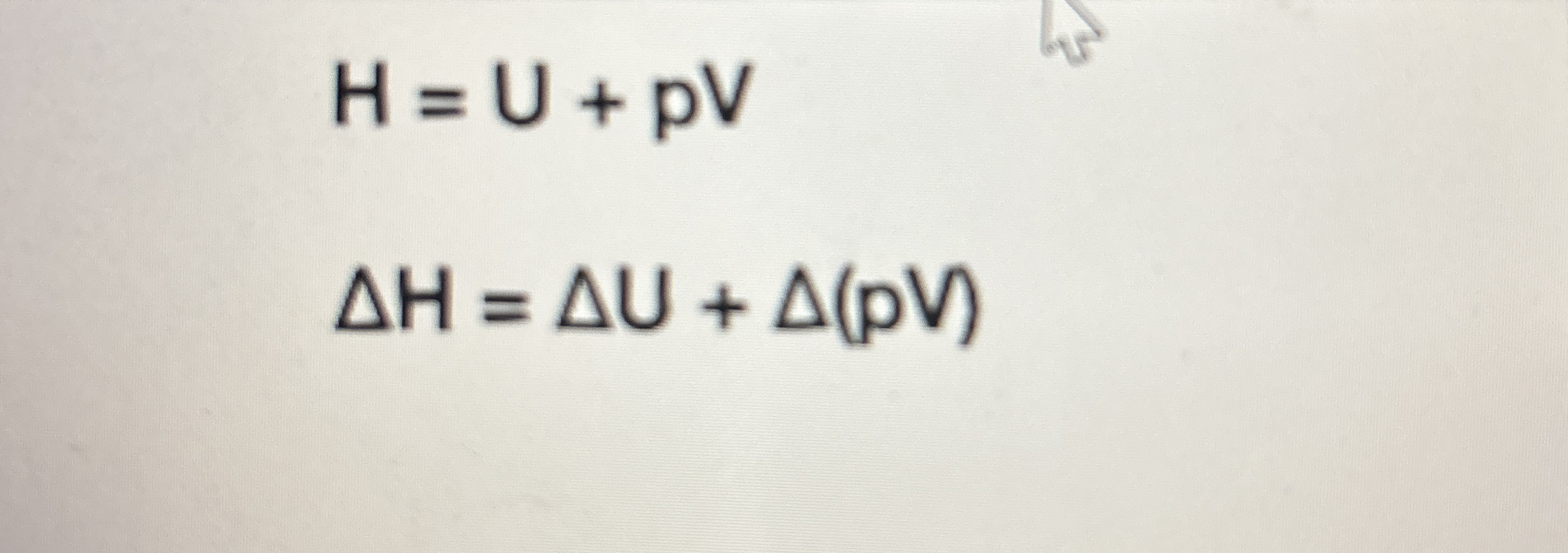 Solved H=U+pVΔH=ΔU+Δ(pV)Which part of the equation stays | Chegg.com