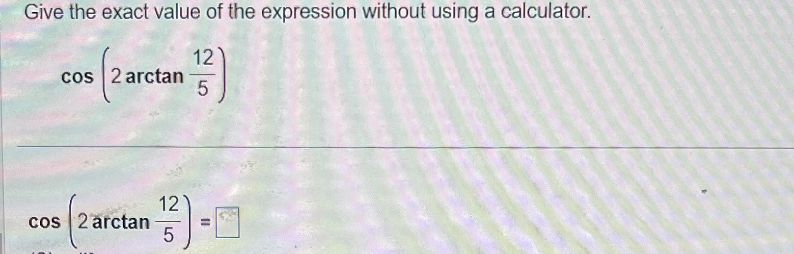Solved Give the exact value of the expression without using | Chegg.com