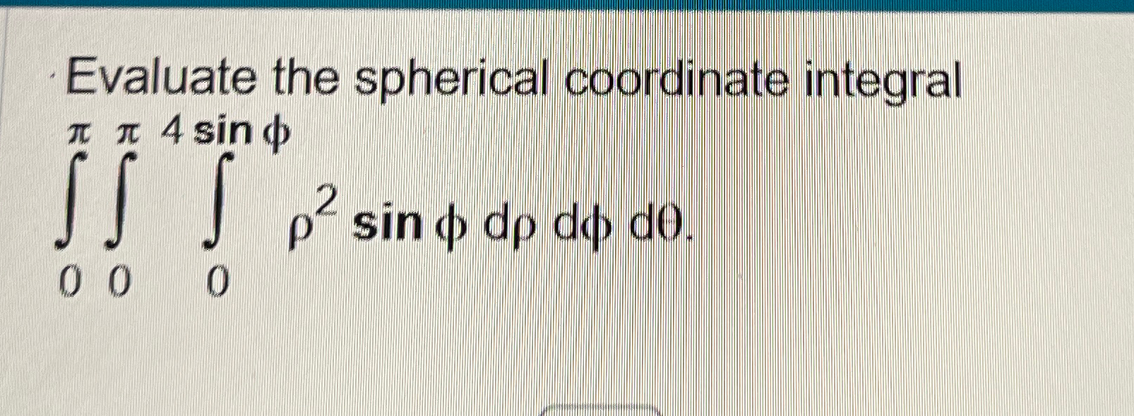 Solved Evaluate the spherical coordinate | Chegg.com