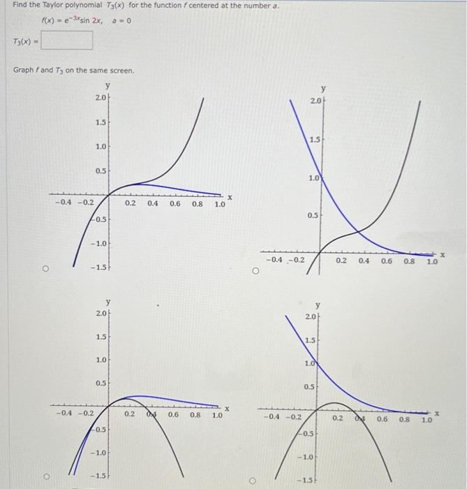 Solved f(x)=e−3xsin2x,a=0 Graph f and T3 on the same screen. | Chegg.com
