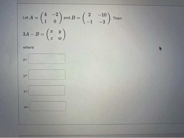 Solved 10.A - ( 1 ) and B= ( 2 3A - B = ( 7 ) ) then where | Chegg.com