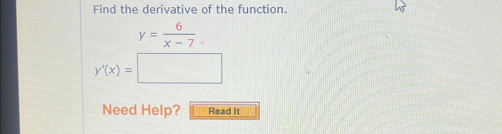 Solved Find the derivative of the function.y=6x-7y'(x)=Need | Chegg.com