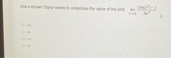 Solved Use a known Taylor series to conjecture the value of | Chegg.com