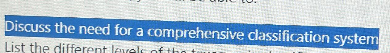 Solved Discuss the need for a comprehensive classification | Chegg.com