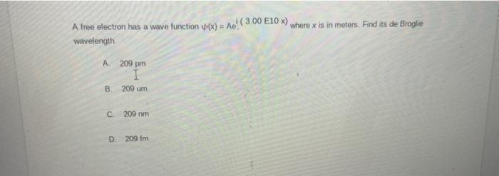 Solved A Free Electron Has A Wave Function B X Ae