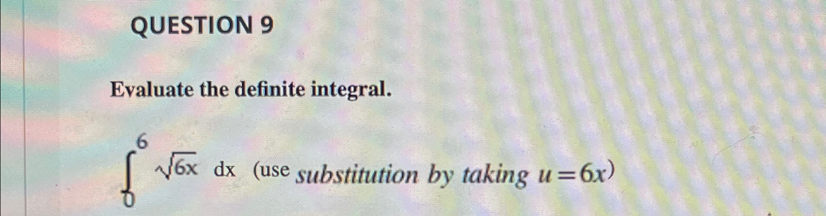 Solved QUESTION 9Evaluate the definite integral.)=(6x | Chegg.com