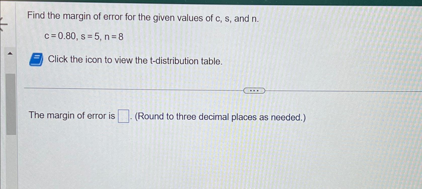 Solved Find the margin of error for the given values of c,s, | Chegg.com