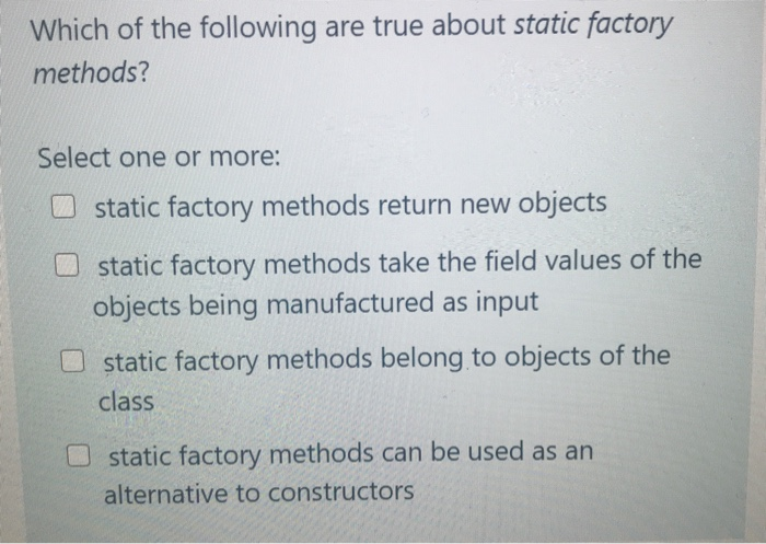 Solved Which of the following are true about static factory | Chegg.com