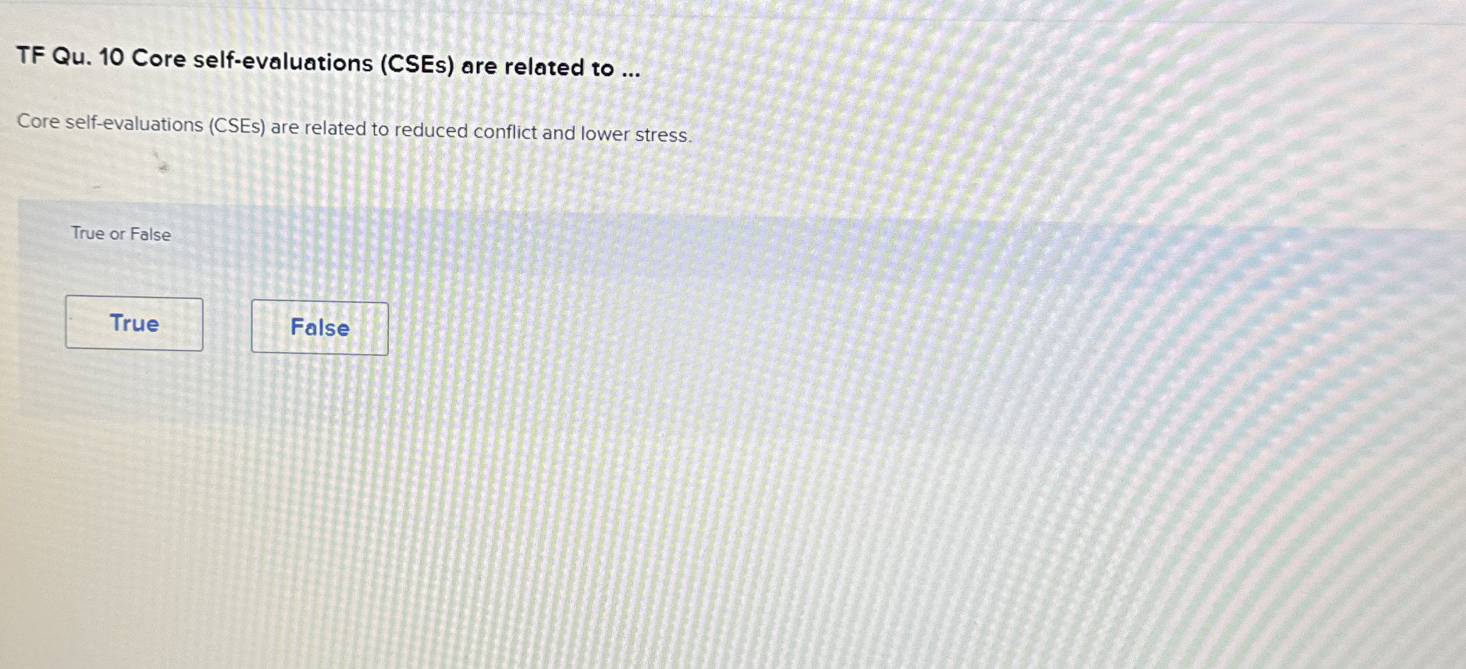 Solved TF Qu. 10 ﻿Core self-evaluations (CSEs) ﻿are related | Chegg.com