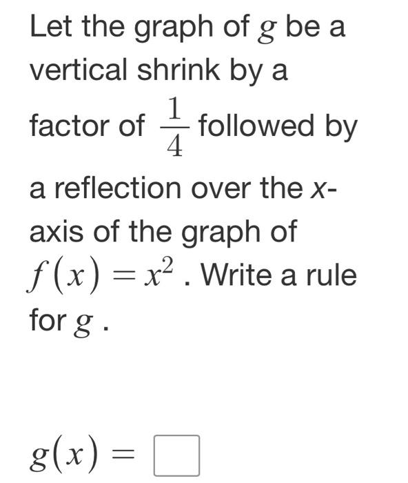 Solved Let the graph of g be a vertical shrink by a factor | Chegg.com