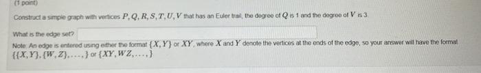 Solved Construct a simpie graph with vertices P,Q,R,S,T,U,V | Chegg.com